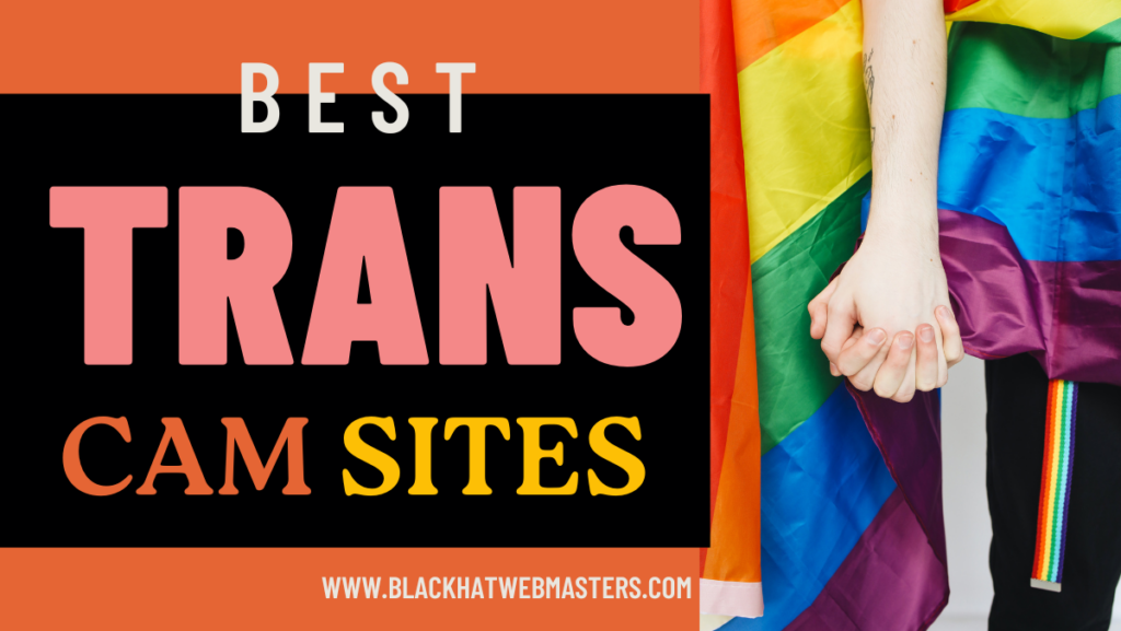 The 7 Best Trans Cam Sites In 2026 Shemale Cams Black Hat Webmasters